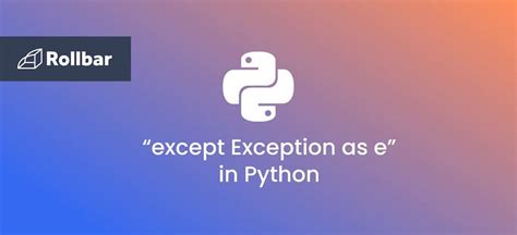 What Is Except Exception As E” In Python Rollbar