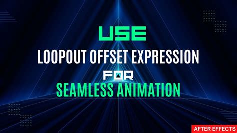 how to use loopout offset expression for continuous animations in after
