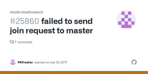 Failed To Send Join Request To Master · Issue 25860 · Elasticelasticsearch · Github
