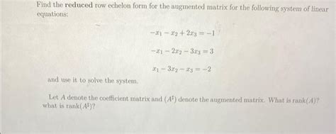 Solved Find The Reduced Row Echelon Form For The Augmented Chegg