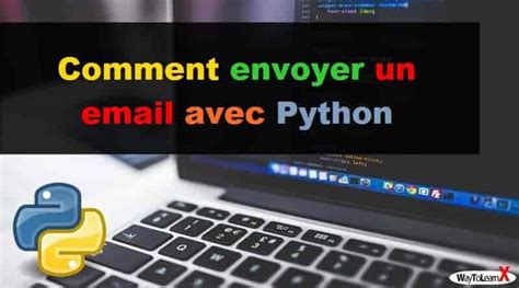 Comment Envoyer Un Email Avec Python Waytolearnx