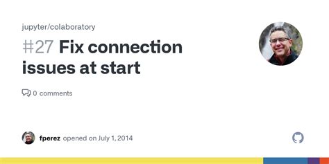 Fix Connection Issues At Start · Issue 27 · Jupytercolaboratory · Github