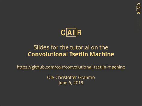 Pdf Slides For The Convolutional Tsetlin Machine Tutorial