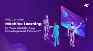 Why Consider Machine Learning In Your Mobile App Development Process