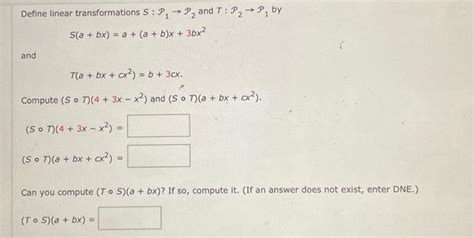 Solved Define Linear Transformations S P1→p2 And T P2→p1 By