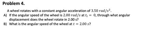 Solved A Wheel Rotates With A Constant Angular Acceleration