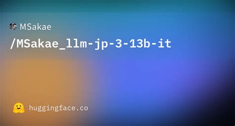 MSakae MSakae Llm Jp 3 13b It Hugging Face