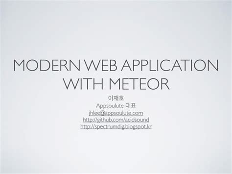 Modern Web Application With Meteor Ppt