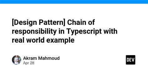 Design Pattern Chain Of Responsibility In Typescript With Real World Example Dev Community
