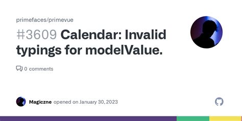 Calendar Invalid Typings For Modelvalue · Issue 3609 · Primefacesprimevue · Github
