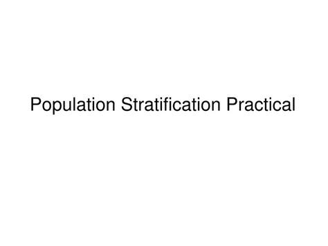 Ppt Population Stratification Practical Powerpoint Presentation Free Download Id5649398