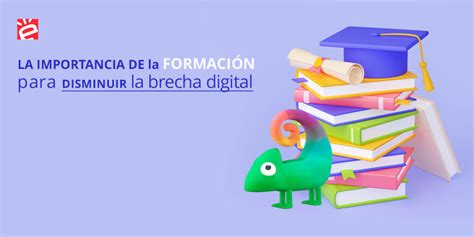 La Importancia De La Formación Para Disminuir La Brecha Digital Trentia