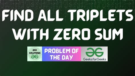 354 Gfg Potd Find All Triplets With Zero Sum Gfg Solutions 04 11