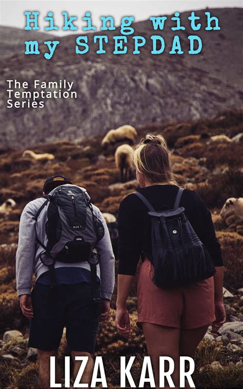Hiking With My Stepdad A Taboo Forbidden Man Of The House Erotic Romance By Liza Karr Goodreads