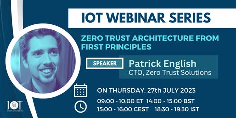 Iotsf Webinar Zero Trust Architecture From First Principles Iot Security Foundation