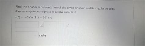 Solved Find The Phasor Representation Of The Given Sinusoid