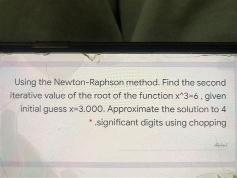 Solved Using The Newton Raphson Method Find The Second