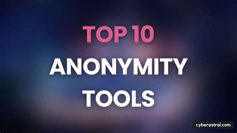 Cyberastral On Linkedin Top 10 Tools For Anonymity On The Internet