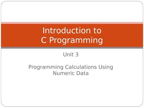 Ppt Unit 3 Programming Calculations Using Numeric Data Introduction To C Programming Dokumen