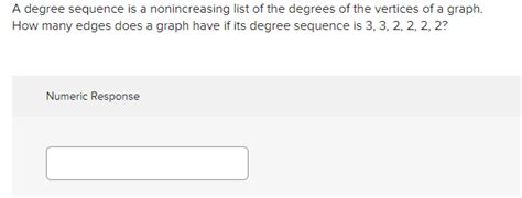 Solved A Degree Sequence Is A Nonincreasing List Of The