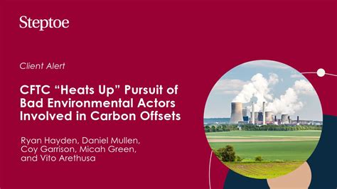 Cftc “heats Up” Pursuit Of Bad Environmental Actors Involved In Carbon