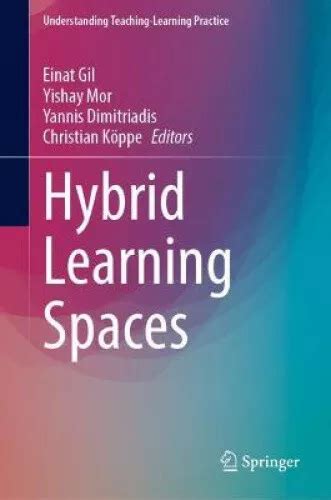 HYBRID LEARNING SPACES Understanding Teaching Learning Practice By Einat Gil EUR 157 89