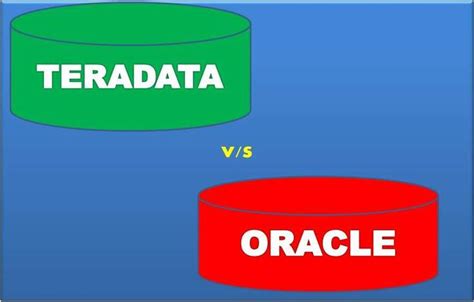 apples to oranges understanding the differences and similarities between oracle and teradata