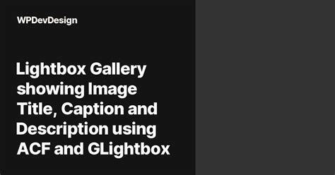 lightbox gallery showing image title caption and description using acf