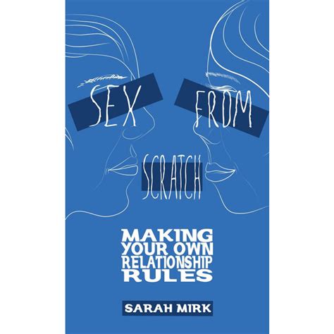 Sex From Scratch Making Your Own Relationship Rules A Sex Toy