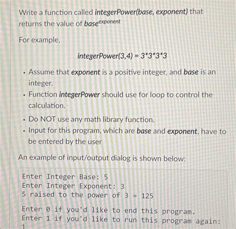 Solved Write A Function Called IntegerPower Base Exponent Chegg