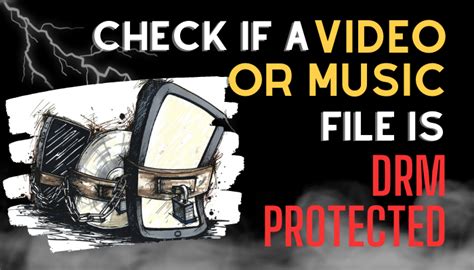 check if a video or music file is drm protected [quick verify]