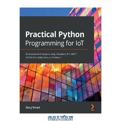 دانلود کتاب practical python programming for iot build advanced iot
