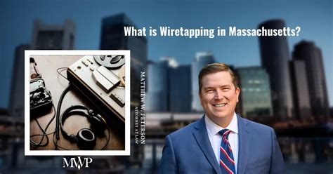 What Is Wiretapping In Massachusetts— You Need To Know Now