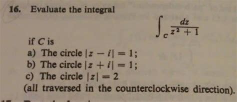 Solved Evaluate The Integral Integral C Dz Z If C Is Chegg