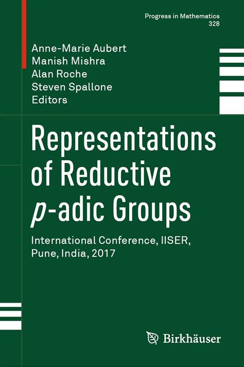 Representations Of Reductive P Adic Groups International Conference Iiser Pune India 2017