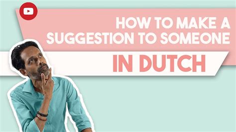 Learn How To Make A Suggestion To Someone In Dutch Youtube