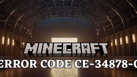 How To Fix Minecraft Error Code Ce 34878 0 A Step By Step Guide