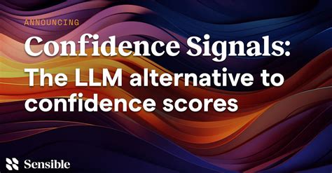 Confidence Signals The LLM Alternative To Confidence Scores Sensible Blog