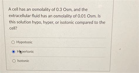 Solved A Cell Has An Osmolality Of 0 3 ﻿osm And The