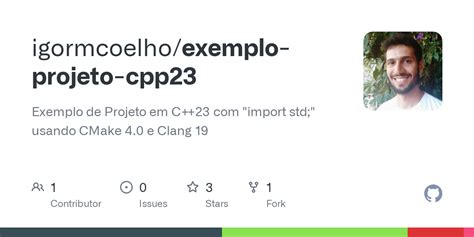 Github Igormcoelhoexemplo Projeto Cpp23 Exemplo De Projeto Em C23 Com Import Std Usando