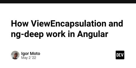 How Viewencapsulation And Ng Deep Work In Angular Dev Community