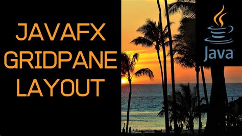 Java Tutorial On How To Use A Gridpane Layout With Javafx Youtube