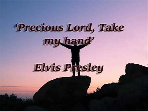 Elvis Presley Precious Lord Take My Hand Lyrics In The Description