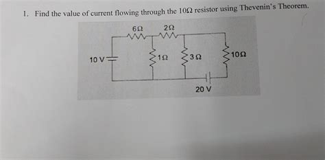 1 Find The Value Of Current Flowing Through The 10 Ω Resistor Using Thevenins Theorem