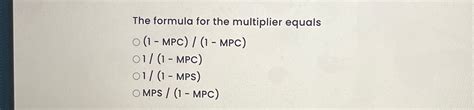 Solved The Formula For The Multiplier Chegg Com