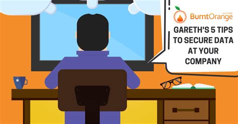 Secure Data At Your Company With Gareth S 5 Tips Burnt Orange IT