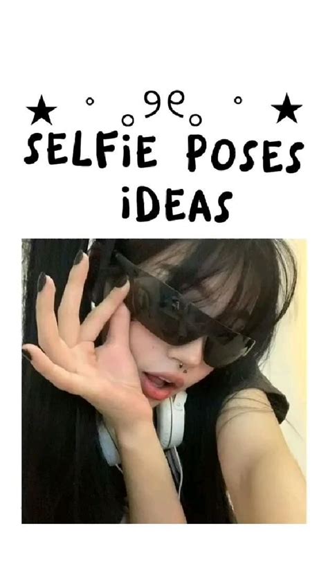 Selfie Pose Ideas Selfie Poses Poses Posing Guide