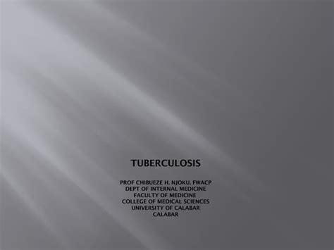 Tuberculosis Powerpoint By Prof Njokupptx Tuberculosis Powerpoint By Prof Njokupptx