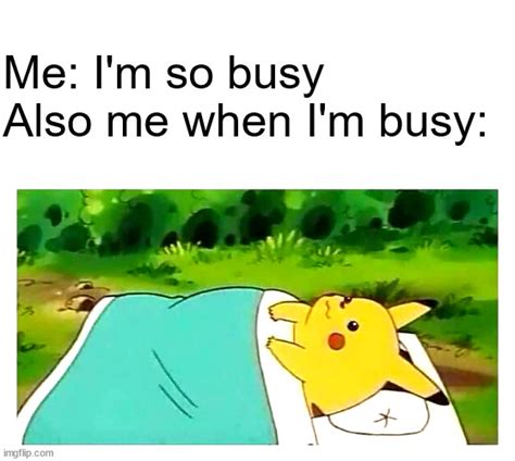 Busy Memes And S Imgflip