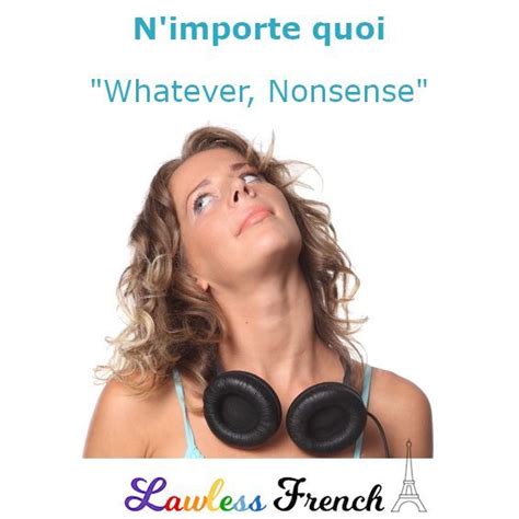 Nimporte Quoi Lawless French Expression Cest Du Nimporte Quoi French Expressions Learn